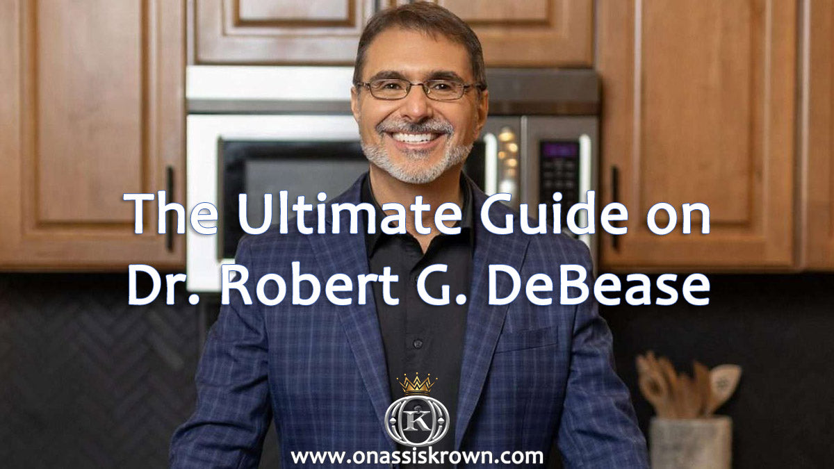 Dr. Robert G. DeBease: The Ultimate Guide – Onassis Krown