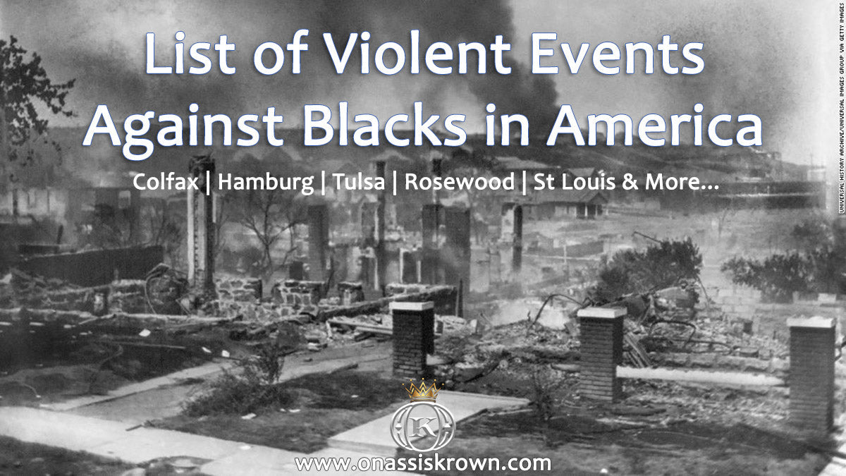 List of Massacres & Injustices Against Blacks in America – Onassis Krown