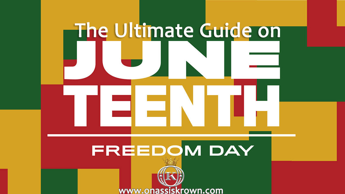 Juneteenth: The Federal Holiday Ultimate Guide – Onassis Krown