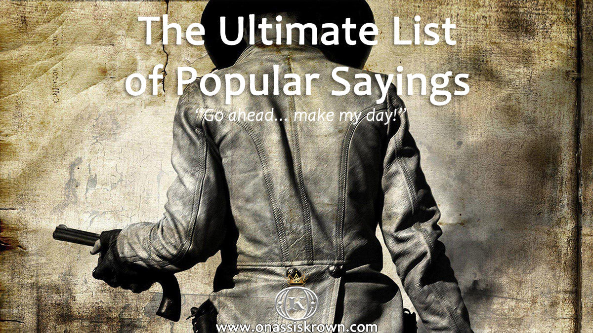 List of Popular Sayings: Idioms and Proverbs – Onassis Krown