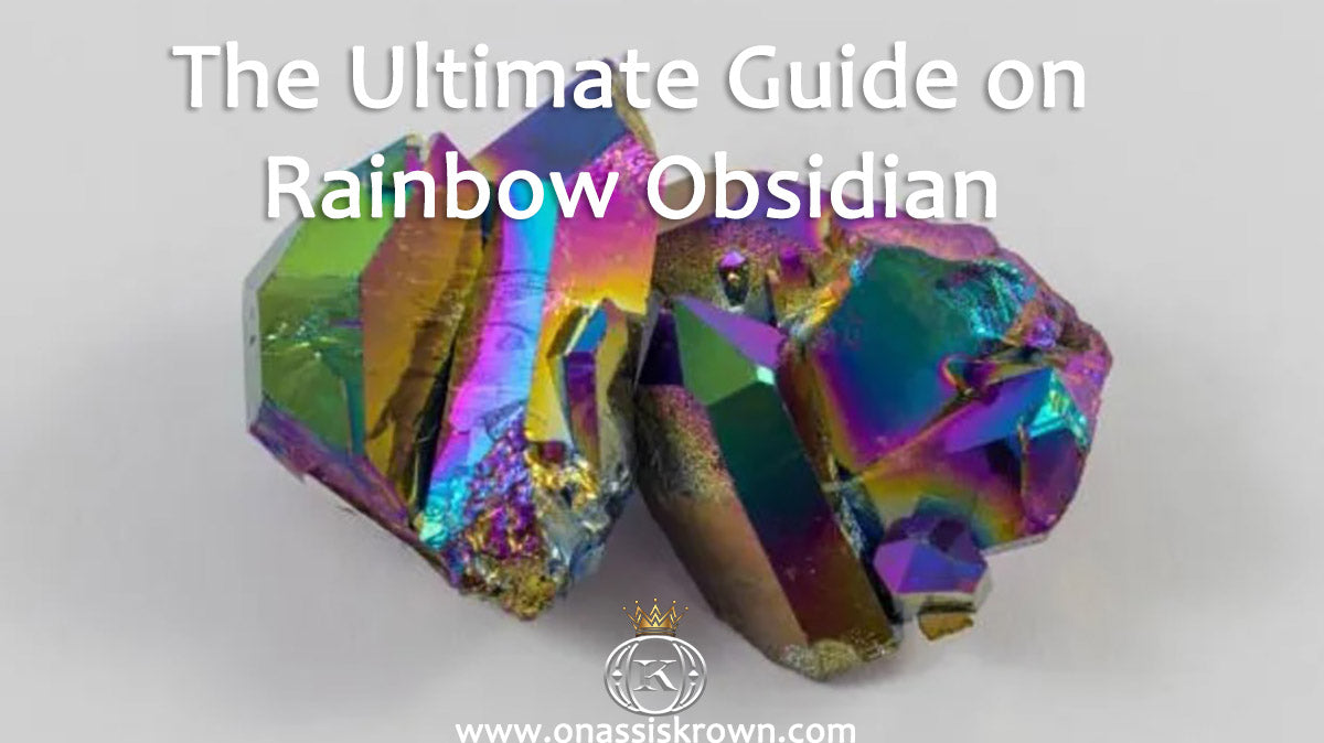 Rainbow Obsidian: Properties and Benefits of Wearing – Onassis Krown