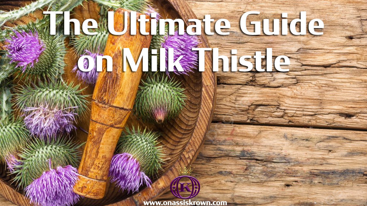 Milk Thistle And Its Benefits – Onassis Krown
