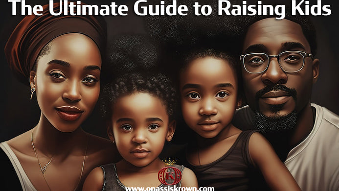 Starting a Family and Raising Children: The Ultimate Guide – Onassis Krown
